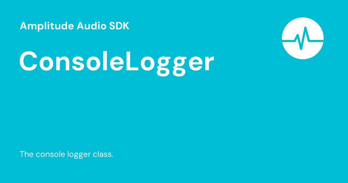 ConsoleLogger - Amplitude Audio SDK