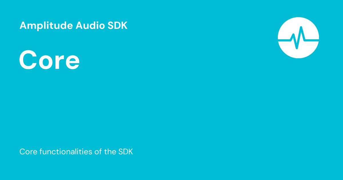 Core - Amplitude Audio SDK