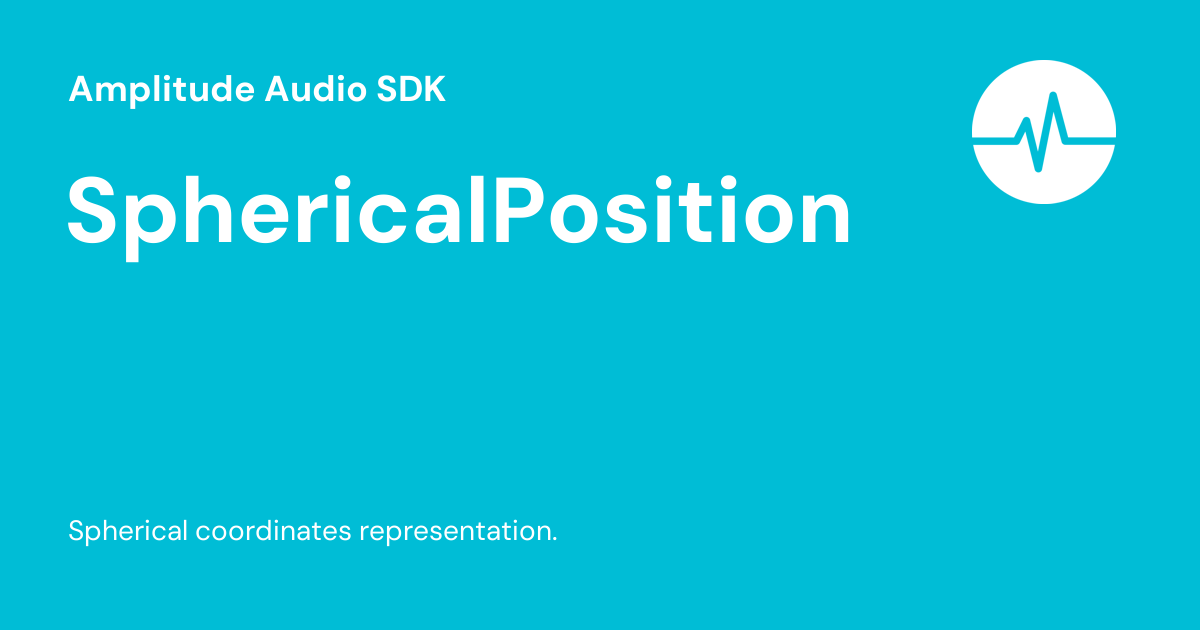 SphericalPosition - Amplitude Audio SDK