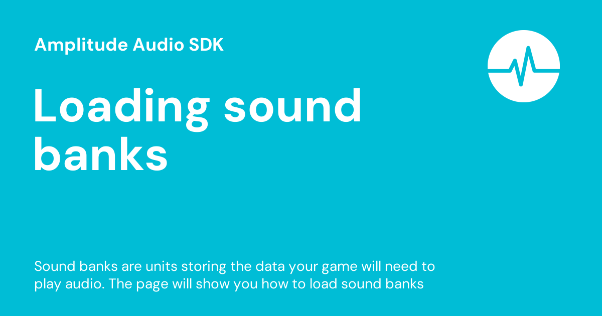 Loading sound banks - Amplitude Audio SDK