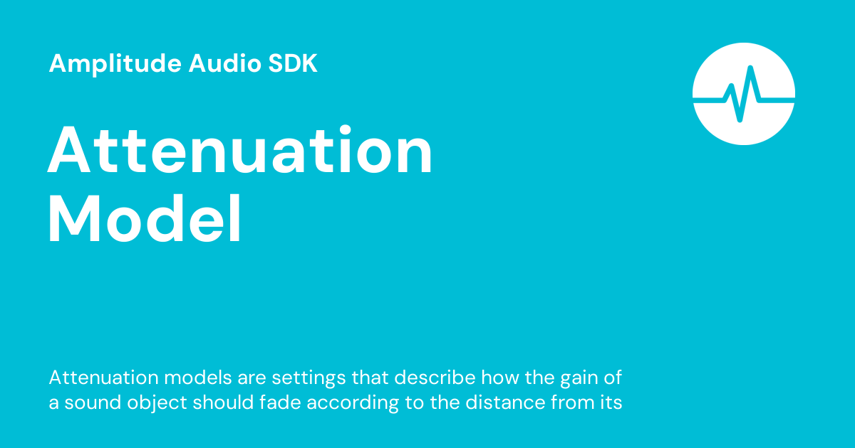 Attenuation Model - Amplitude Audio SDK