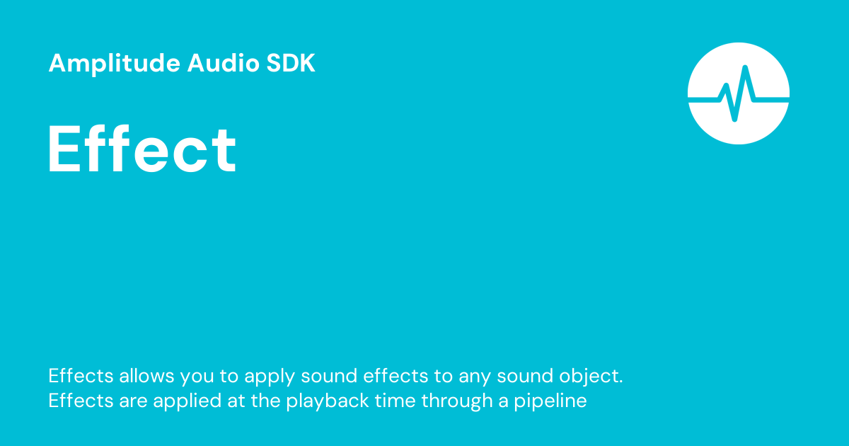 Effect - Amplitude Audio SDK