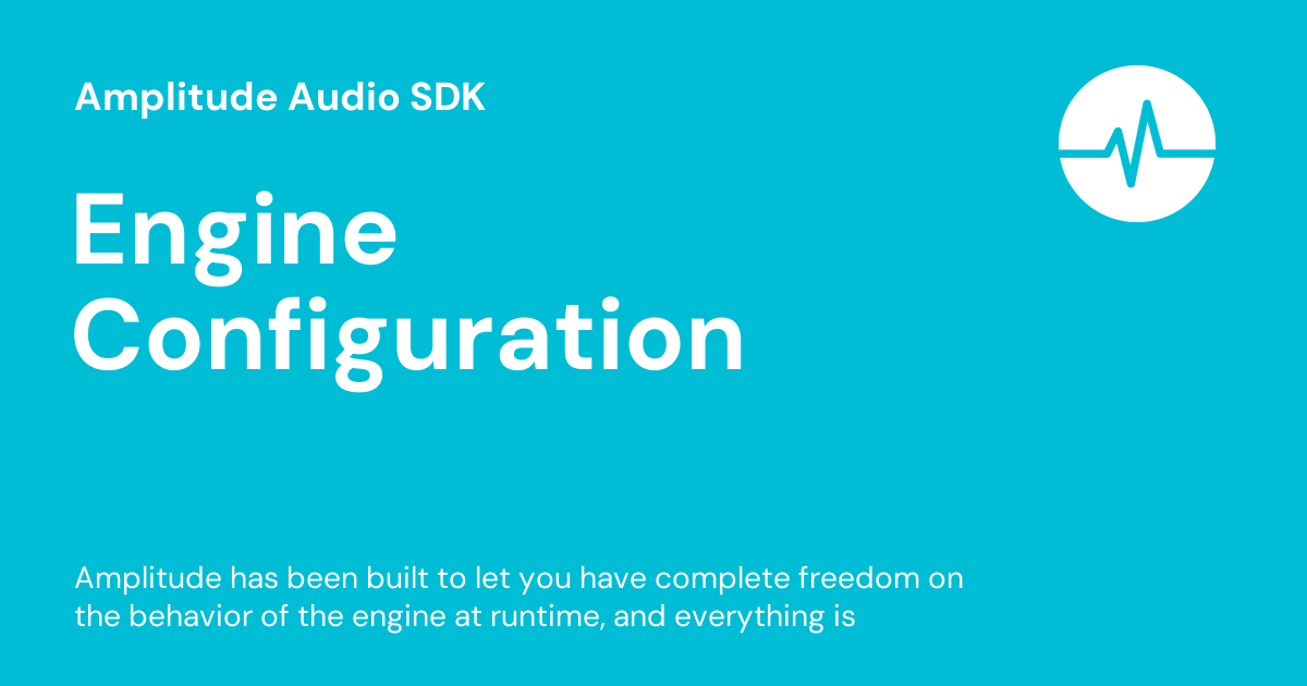 Engine Configuration - Amplitude Audio SDK