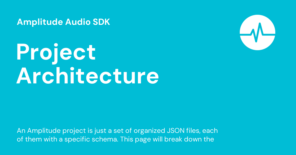 Project Architecture - Amplitude Audio SDK