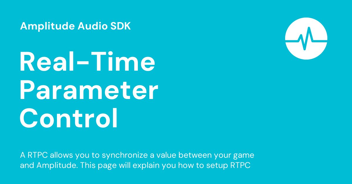 Real-Time Parameter Control - Amplitude Audio SDK