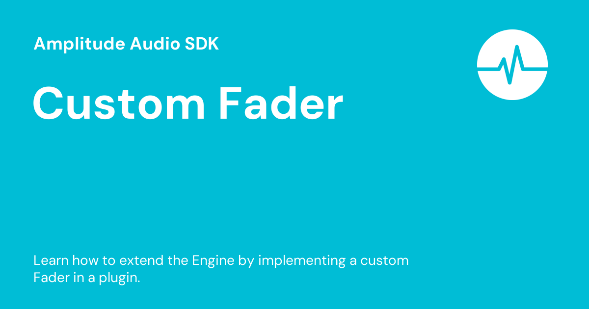 Custom Fader - Amplitude Audio SDK